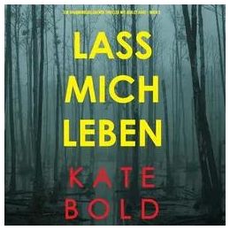 Lass mich leben (Ein spannungsgeladener Thriller mit Ashley Hope - Buch 3)