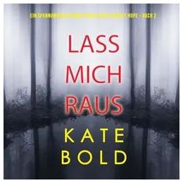 Lass mich raus (Ein spannungsgeladener Thriller mit Ashley Hope - Buch 2)