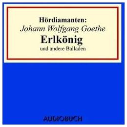 AUDIOBUCH Johann Wolfgang Goethe: "Erlk&ouml;nig" und andere Balladen