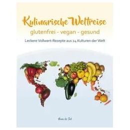 Kulinarische Weltreise: glutenfrei - vegan - gesund
