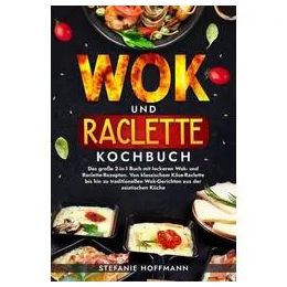 Wok und Raclette Kochbuch