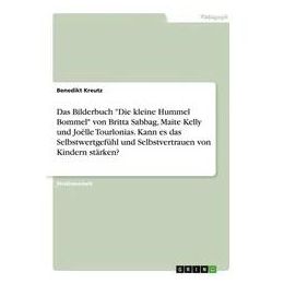 GRIN Das Bilderbuch "Die kleine Hummel Bommel" von Britta Sabbag, Maite Kelly und Jo&euml;lle Tourlonias. Kann es das Selbstwertgef&uuml;hl und Selbstvertrauen von K
