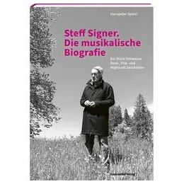 Steff Signer. Die musikalische Biografie