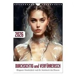 Durchsichtig und verf&uuml;hrerisch (Wandkalender 2026 DIN A4 hoch), Calvendo Monatskalender