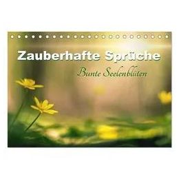 Zauberhafte Spr&uuml;che - Bunte Seelenbl&uuml;ten (Tischkalender 2026 DIN A5 quer), Calvendo Monatskalender