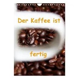 Der Kaffee ist fertig (Wandkalender 2026 DIN A4 hoch), Calvendo Monatskalender