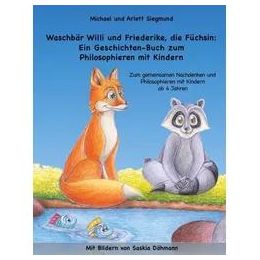 Waschb&auml;r Willi und Friederike, die F&uuml;chsin: Ein Geschichten-Buch zum Philosophieren mit Kindern