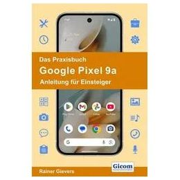 Das Praxisbuch Google Pixel 9a - Anleitung f&uuml;r Einsteiger