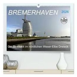Calvendo BREMERHAVEN - 2026 (hochwertiger Premium Wandkalender 2026 DIN A2 quer), Kunstdruck in Hochglanz