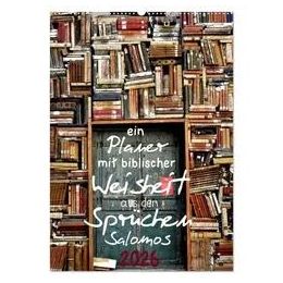 Ein Planer mit biblischer Weisheit aus den Spr&uuml;chen Salomos (Wandkalender 2026 DIN A2 hoch), Calvendo Monatskalender