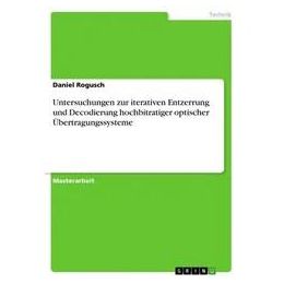 GRIN Untersuchungen zur iterativen Entzerrung und Decodierung hochbitratiger optischer &Uuml;bertragungssysteme
