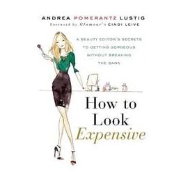 Penguin Publishing Group How to Look Expensive