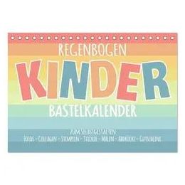 Regenbogen Kinder Bastelkalender - Zum Selbstgestalten - DIY Kreativ-Kalender (Tischkalender 2026 DIN A5 quer), Calvendo Monatskalender