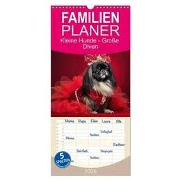 Familienplaner 2026 - Kleine Hunde - Gro&szlig;e Diven mit 5 Spalten (Wandkalender, 21 x 45 cm) Calvendo