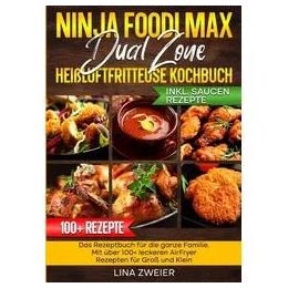 Ninja Foodi Max Dual Zone Hei&szlig;luftfritteuse Kochbuch