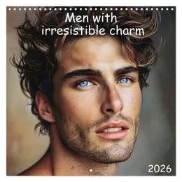 Men with irresistible charm (Wall Calendar 2026 12 &times; 12 Inch) Calvendo 12 Month Wall Calendar