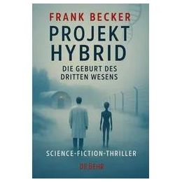 Projekt Hybrid - Die Geburt des dritten Wesens - Science-Fiction-Thriller