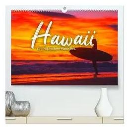 Calvendo Hawaii - Ein tropisches Paradies. (hochwertiger Premium Wandkalender 2026 DIN A2 quer), Kunstdruck in Hochglanz