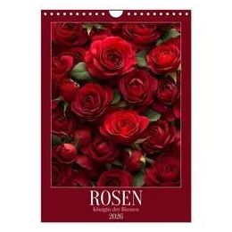 Rosen - K&ouml;nigin der Blumen (Wandkalender 2026 DIN A4 hoch), Calvendo Monatskalender