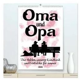 Calvendo Oma und Opa, die Helden unserer Kindheit (hochwertiger Premium Wandkalender 2026 DIN A2 hoch), Kunstdruck in Hochglanz