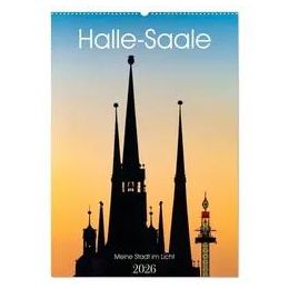 Halle/Saale - Meine Stadt im Licht (Wandkalender 2026 DIN A2 hoch), Calvendo Monatskalender