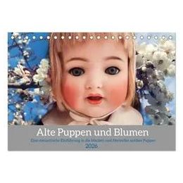 Alte Puppen und Blumen (Tischkalender 2026 DIN A5 quer), Calvendo Monatskalender