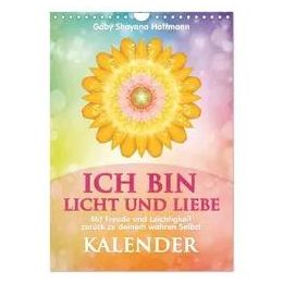 ICH BIN Licht und Liebe - Kalender (Wandkalender 2026 DIN A4 hoch), Calvendo Monatskalender