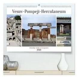 Calvendo Vesuv-Pompeji-Herculaneum, lebendige Antike in Kampanien (hochwertiger Premium Wandkalender 2026 DIN A2 quer), Kunstdruck in Hochglanz