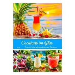 Cocktails im Glas - Sommerliche Mixgetr&auml;nke zum Tr&auml;umen (Tischkalender 2026 DIN A5 hoch), Calvendo Monatskalender