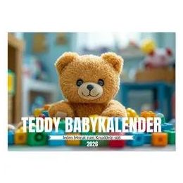 Teddy Babykalender - Jeden Monat zum Knuddeln s&uuml;&szlig; (Wandkalender 2026 DIN A4 quer), Calvendo Monatskalender