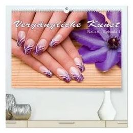 Calvendo Verg&auml;ngliche Kunst - Nailart Episode 1 (hochwertiger Premium Wandkalender 2026 DIN A2 quer), Kunstdruck in Hochglanz