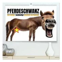 Calvendo Pferdeschwanz - Das lustige, zweideutige Geschenk als Kalender (hochwertiger Premium Wandkalender 2026 DIN A2 quer), Kunstdruck in Hochglanz