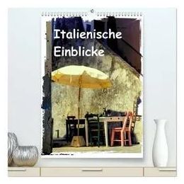 Calvendo Italienische Einblicke (hochwertiger Premium Wandkalender 2026 DIN A2 hoch), Kunstdruck in Hochglanz