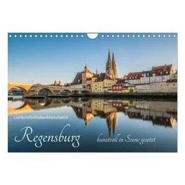 Regensburg kunstvoll in Szene gesetzt (Wandkalender 2026 DIN A4 quer), Calvendo Monatskalender
