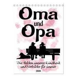 Oma und Opa, die Helden unserer Kindheit (Tischkalender 2026 DIN A5 hoch), Calvendo Monatskalender