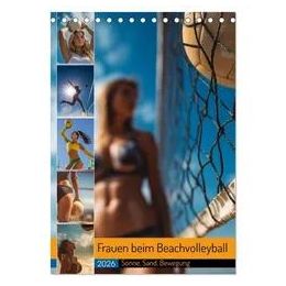 Frauen beim Beachvolleyball - Sonne, Sand, Bewegung (Tischkalender 2026 DIN A5 hoch), Calvendo Monatskalender