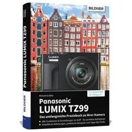 Panasonic LUMIX TZ99 - Das umfangreiche Praxisbuch zu Ihrer Kamera