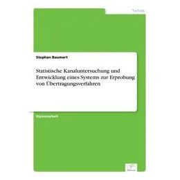 Statistische Kanaluntersuchung und Entwicklung eines Systems zur Erprobung von &Uuml;bertragungsverfahren