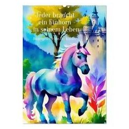 Jeder braucht ein Einhorn in seinem Leben - Bildergeschichte f&uuml;r Kinder (Wandkalender 2026 DIN A2 hoch), Calvendo Monatskalender