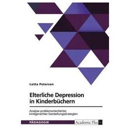 GRIN Elterliche Depression in Kinderb&uuml;chern. Analyse problemorientierter, kindgerechter Darstellungsstrategien