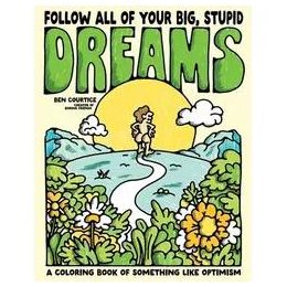 Follow All of Your Big, Stupid Dreams