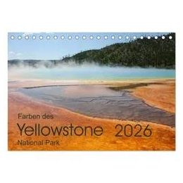 Farben des Yellowstone National Park 2026 (Tischkalender 2026 DIN A5 quer), Calvendo Monatskalender