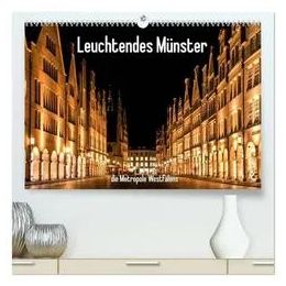 Calvendo Leuchtendes M&uuml;nster 2026 - die Metropole Westfalens (hochwertiger Premium Wandkalender 2026 DIN A2 quer), Kunstdruck in Hochglanz