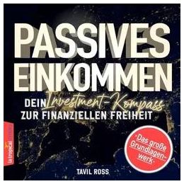 Passives Einkommen: Dein Investment-Kompass zur finanziellen Freiheit
