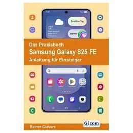 Das Praxisbuch Samsung Galaxy S25 FE - Anleitung f&uuml;r Einsteiger