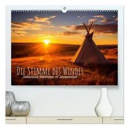 Calvendo Die Stimme des Windes: Indianische Weisheiten im Jahresverlauf (hochwertiger Premium Wandkalender 2026 DIN A2 quer), Kunstdruck in Hochglanz