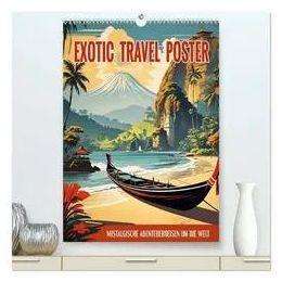 Calvendo Exotic Travel Poster - nostalgische Abenteuerreisen um die Welt (hochwertiger Premium Wandkalender 2026 DIN A2 hoch), Kunstdruck in Hochglanz