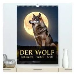 Calvendo Der Wolf - Sehnsucht Freiheit Kraft (hochwertiger Premium Wandkalender 2026 DIN A2 hoch), Kunstdruck in Hochglanz