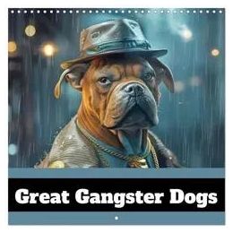 Great Gangster Dogs (Wall Calendar 2026 12 &times; 12 Inch) Calvendo 12 Month Wall Calendar