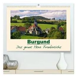 Calvendo Burgund - Das gr&uuml;ne Herz Frankreichs (hochwertiger Premium Wandkalender 2026 DIN A2 quer), Kunstdruck in Hochglanz
